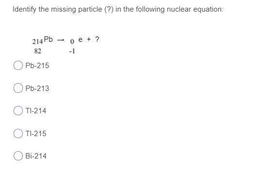Solved Identify the missing particle (?) in the following | Chegg.com