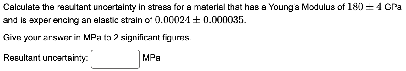 Solved Calculate the resultant uncertainty in stress for a | Chegg.com