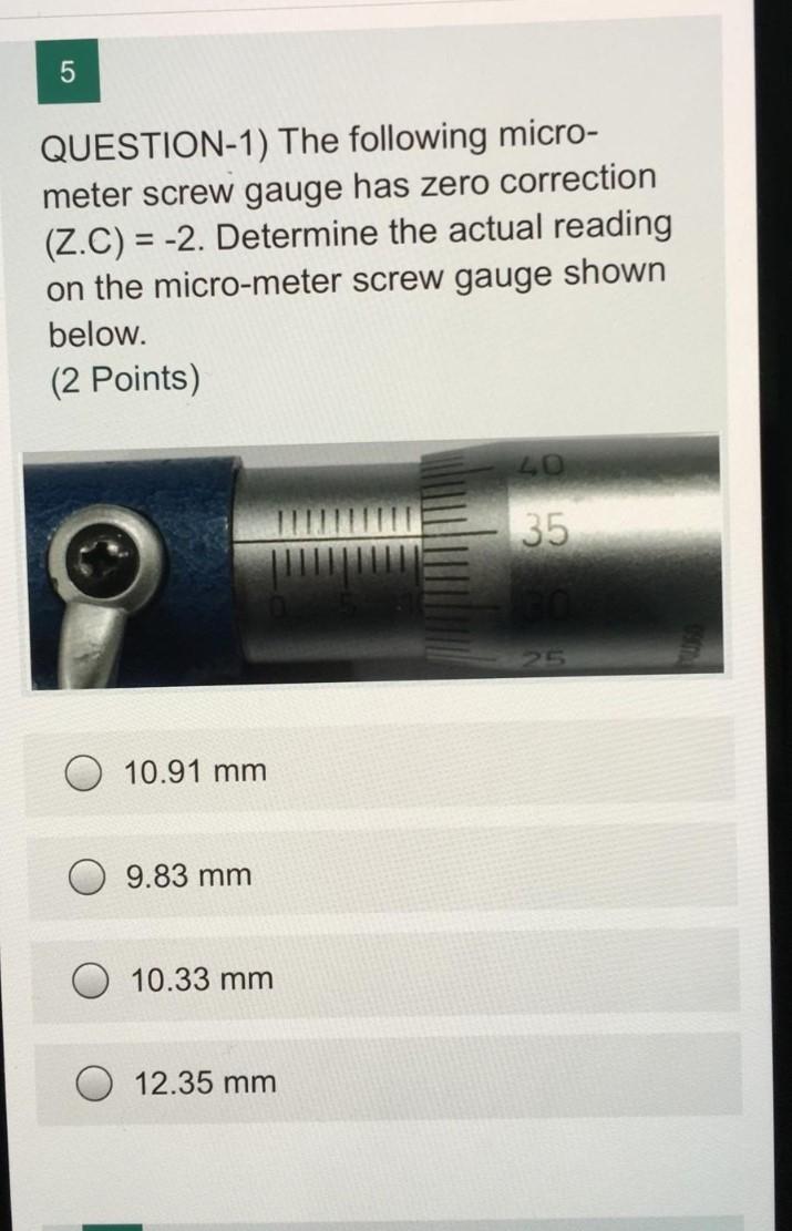 Solved 5 QUESTION-1) The following micro- meter screw gauge | Chegg.com