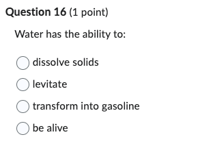 Solved Question 16 (1 ﻿point)Water has the ability | Chegg.com