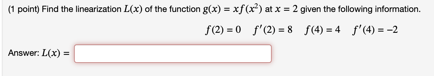 Solved (1 ﻿point) ﻿Find the linearization L(x) ﻿of the | Chegg.com