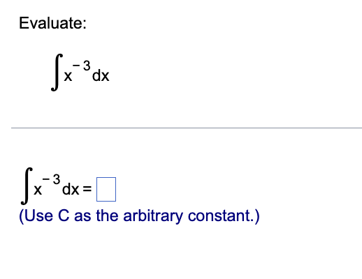Solved Evaluate: ∫x−3dx ∫x−3dx= (Use C as the arbitrary | Chegg.com