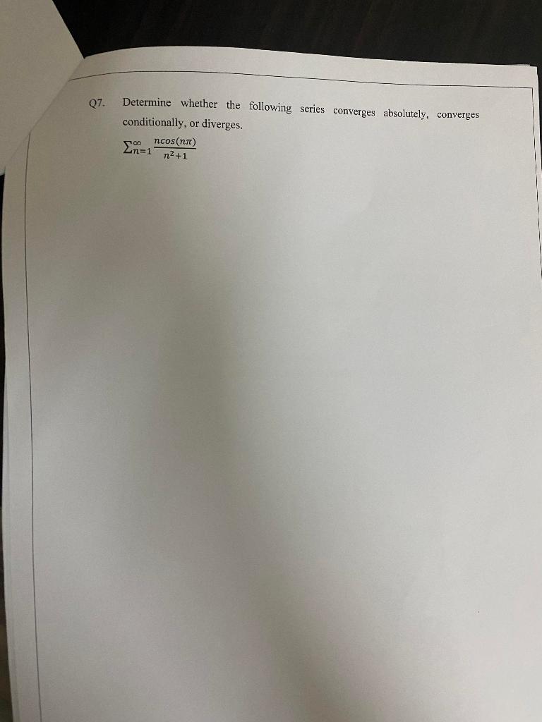 Solved Q7. Determine whether the following series converges | Chegg.com