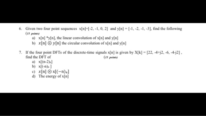 Solved 6. Given two four point sequences x[n-l-2,1,0,2] and | Chegg.com