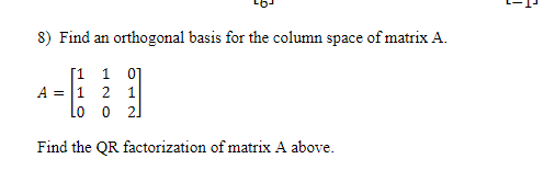 Solved 8) Find an orthogonal basis for the column space of | Chegg.com