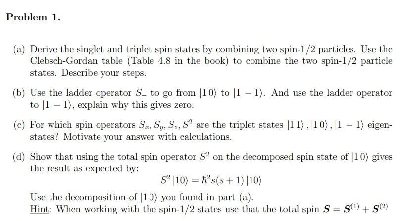 Solved Problem 1. (a) Derive the singlet and triplet spin | Chegg.com