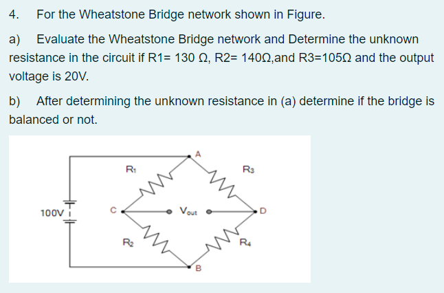 Solved 4. For the Wheatstone Bridge network shown in Figure. | Chegg.com