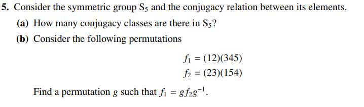 Solved Consider the symmetric group S5 and the conjugacy | Chegg.com