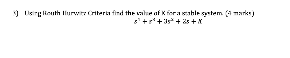 Solved 3) Using Routh Hurwitz Criteria find the value of K | Chegg.com