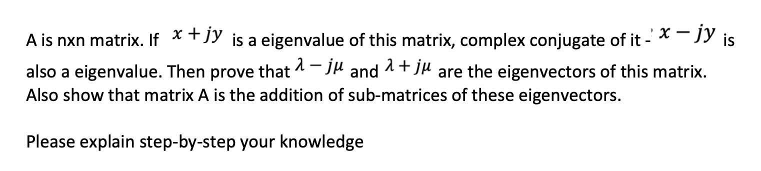 Solved a A is nxn matrix. If x + jy is a eigenvalue of this | Chegg.com