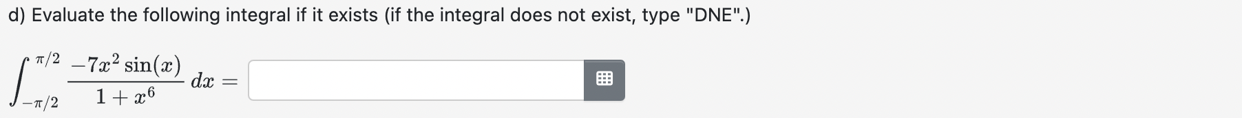 Solved d) ﻿Evaluate the following integral if it exists (if | Chegg.com