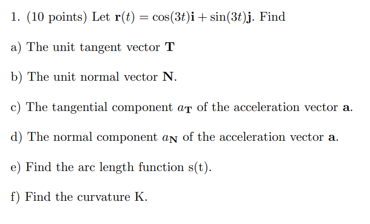 Solved 1. (10 points) Let r(t)=cos(3t)i+sin(3t)j. Find a) | Chegg.com