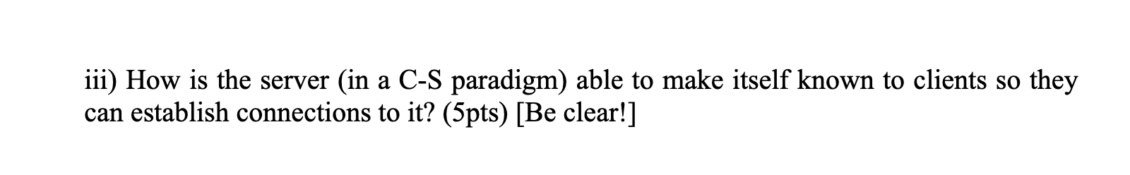 Solved iii) How is the server (in a C-S paradigm) able to | Chegg.com