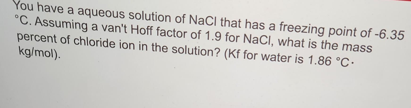 Solved You have a aqueous solution of NaCl that has a | Chegg.com