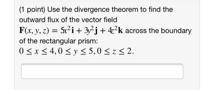 Solved (1 point) A fluid has density 5 and velocity field | Chegg.com