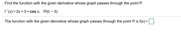 Solved Find the function with the given derivative whose | Chegg.com