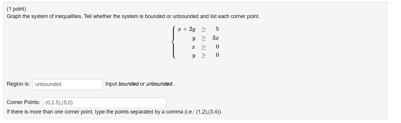 Solved (1 point) Graph the system of inequalities. Tell | Chegg.com Solved (1 point) Graph the system of inequalities. Tell | Chegg.com