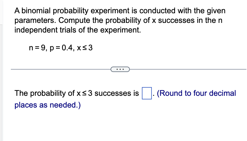 Solved A binomial probability experiment is conducted with | Chegg.com