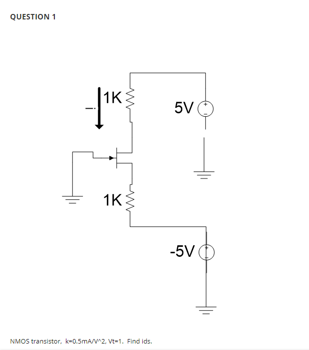 Solved QUESTION 1 1K IIK 5V 0 1K -5V NMOS transistor, | Chegg.com