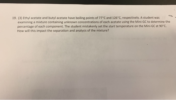 Solved 19. (3) Ethyl acetate and butyl acetate have boiling | Chegg.com