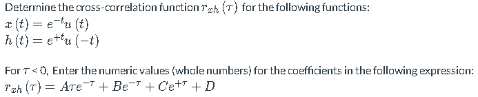 Solved Determine the cross-correlation function rxh(τ) for | Chegg.com