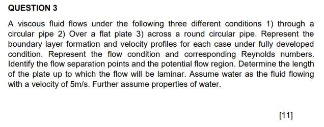 Solved QUESTION 3 A viscous fluid flows under the following | Chegg.com
