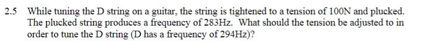 Solved 2.5 While tuning the D string on a guitar, the string | Chegg.com