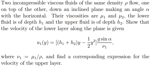 Solved Two incompressible viscous fluids of the same density | Chegg.com