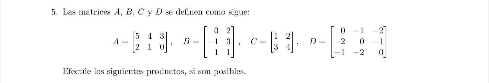 5. Las matrices A,B,C y D se definen como sigue: | Chegg.com
