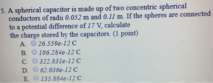 Solved 5. A spherical capacitor is made up of two concentric | Chegg.com