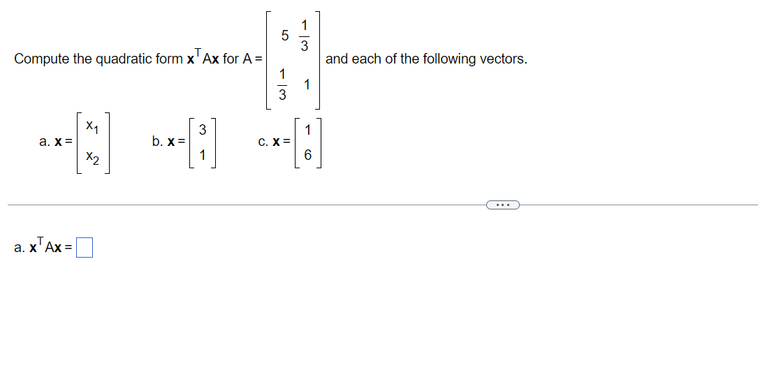 Solved Compute the quadratic form x⊤Ax for A=⎣⎡531311⎦⎤ and | Chegg.com