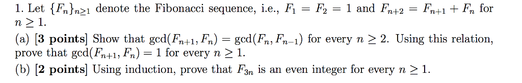 Solved 1. Let {Fn}n>1 denote the Fibonacci sequence, i.e., | Chegg.com