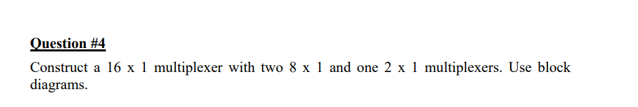 Solved Question \#4 Construct a 16×1 multiplexer with two | Chegg.com