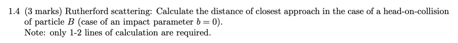 Solved 1.4 (3 ﻿marks) ﻿Rutherford scattering: Calculate the | Chegg.com