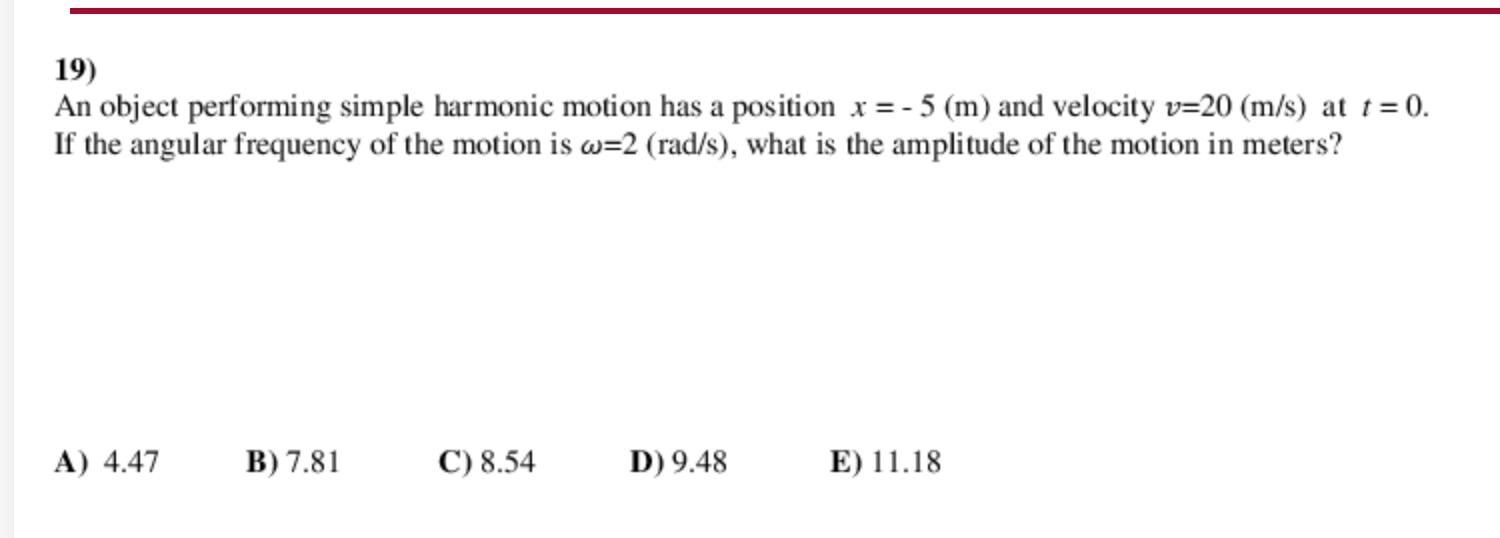 Solved 19) An object performing simple harmonic motion has a | Chegg.com