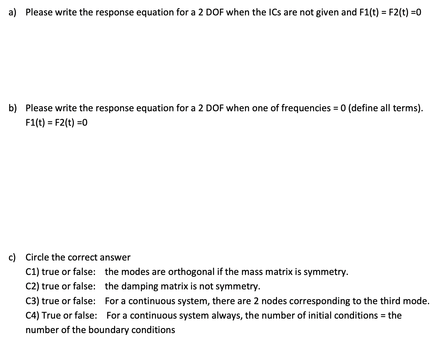 Solved a) Please write the response equation for a 2 DOF | Chegg.com