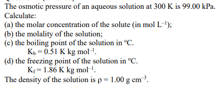 Solved The osmotic pressure of an aqueous solution at 300 K | Chegg.com
