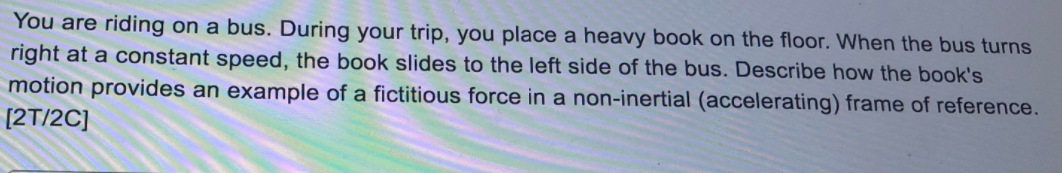 Solved You are riding on a bus. During your trip, you place | Chegg.com