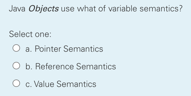 Solved Java Objects Use What Of Variable Semantics Select 9778