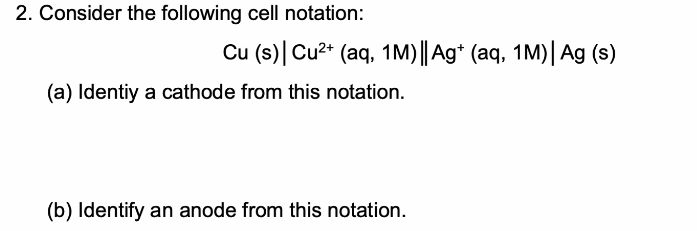 Solved 2. Consider the following cell notation: Cu (s)| Cu2+ | Chegg.com