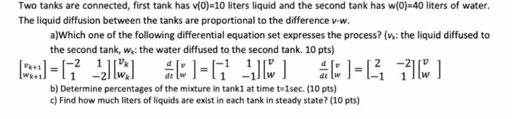 Solved Two tanks are connected, first tank has v(O)=10 | Chegg.com