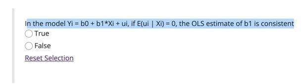 Solved In the model Yi = b0 + b1*Xi + ui, if E(ui | Xi) = 0, | Chegg.com
