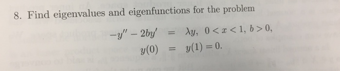 Solved 8. Find eigenvalues and eigenfunctions for the | Chegg.com
