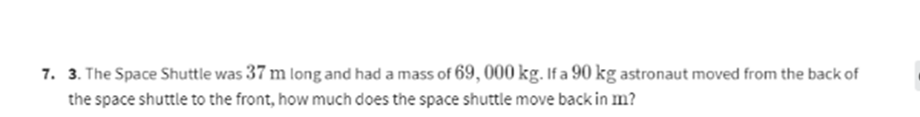 Solved 7. 3. The Space Shuttle was 37 m long and had a mass | Chegg.com