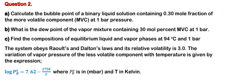 Solved Question 2. a) Calculate the bubble point of a binary | Chegg.com