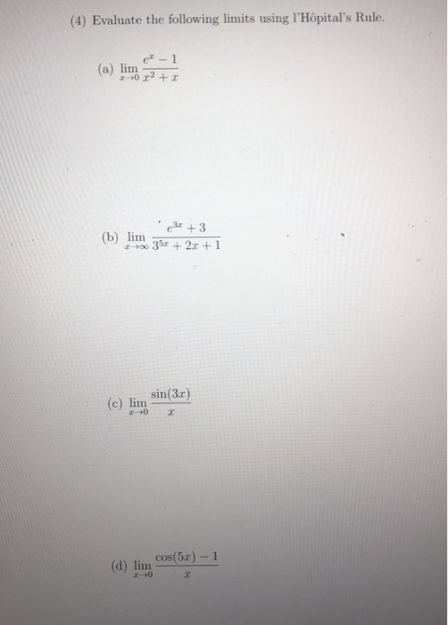 Solved (4) Evaluate the following limits using l'Hopital's | Chegg.com