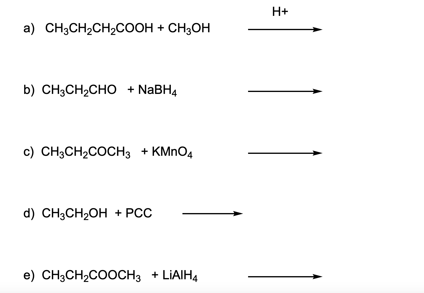 Solved a) CH3CH2CH2COOH+CH3OH b) CH3CH2CHO+NaBH4 c) | Chegg.com