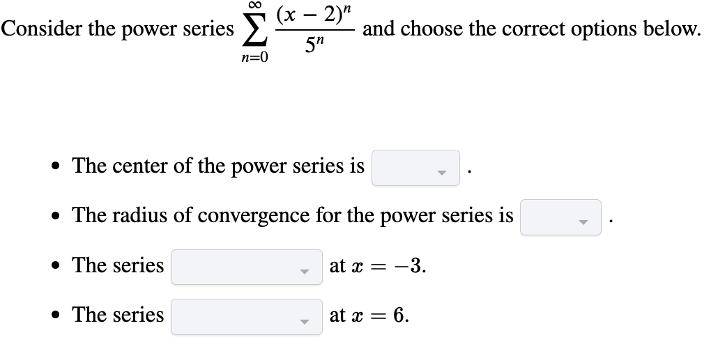 Solved Consider the power series ∑n=0∞5n(x−2)n and choose | Chegg.com