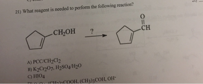 Solved 21) What reagent is needed to perform the following | Chegg.com