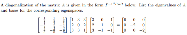 Solved A diagonalization of the matrix A is given in the | Chegg.com